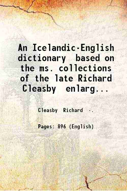 An Icelandic-English dictionary based on the ms. collections of the late Richard Cleasby ...