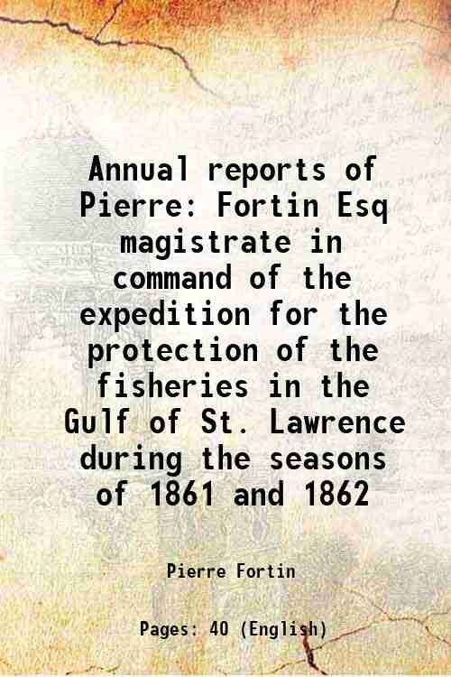 Annual reports of Pierre Fortin Esq magistrate in command of the ...