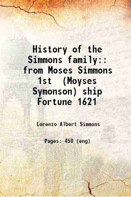 History of the Simmons family: from Moses Simmons 1st (Moyses Symonson) ship Fortune 1621 Volume ...