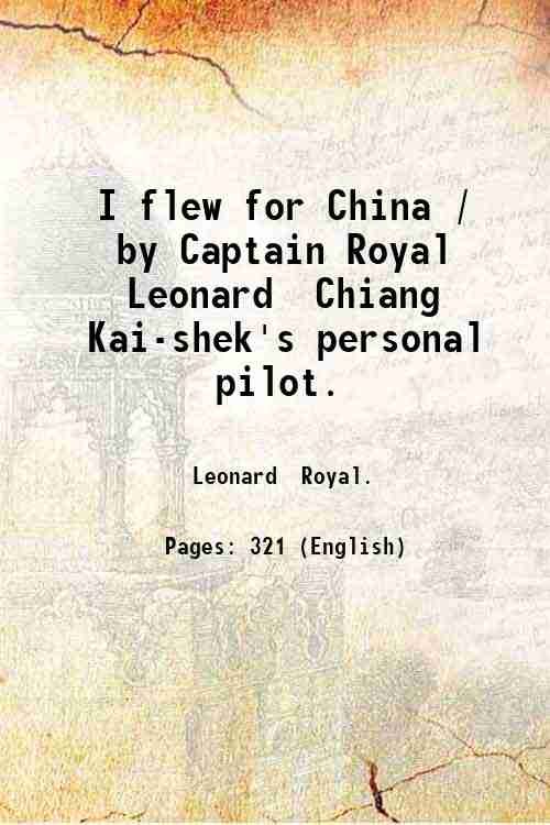 I flew for China / by Captain Royal Leonard Chiang Kai-shek's personal ...
