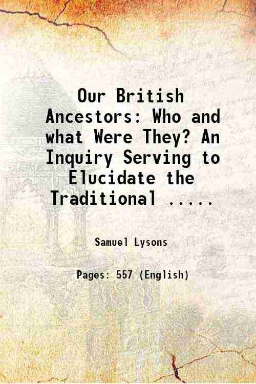 Our British ancestors : who and what were they? : an inquiry serving to ...