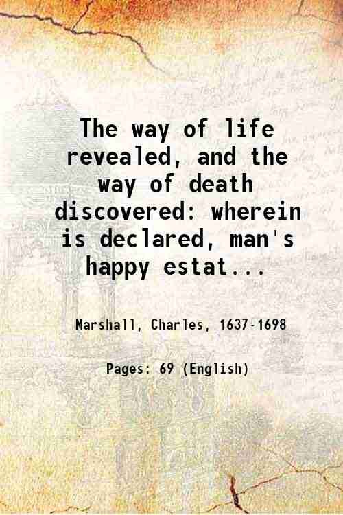 The way of life revealed, and the way of death discovered: wherein is ...