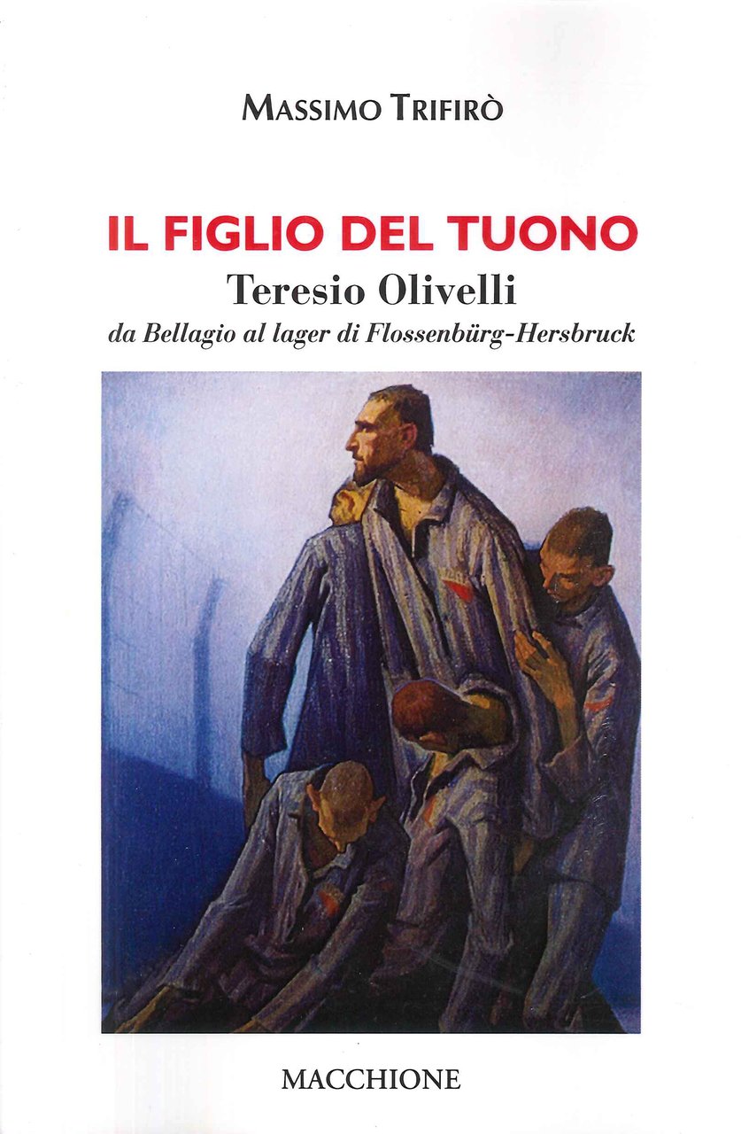 Il figlio del tuono. Teresio Olivelli da Bellagio al lager di ...