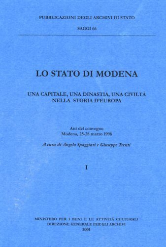 Lo stato di Modena. Una capitale, una dinastia, una civiltà nella storia d'Europa. - Libro