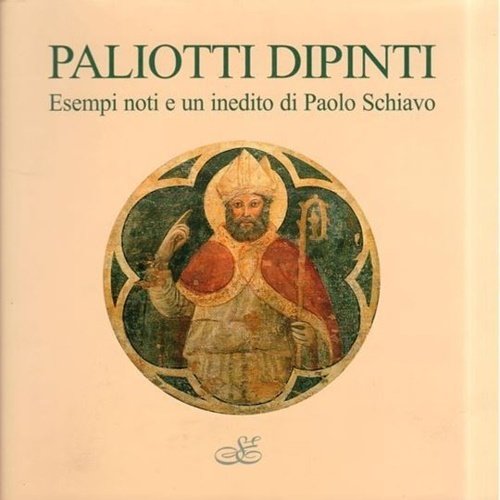 Paliotti dipinti esempi noti e un inedito di Paolo Schiavo. - Libro