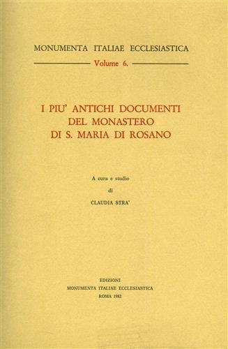 I più antichi documenti del Monastero di S.Maria di Rosano. - Libro