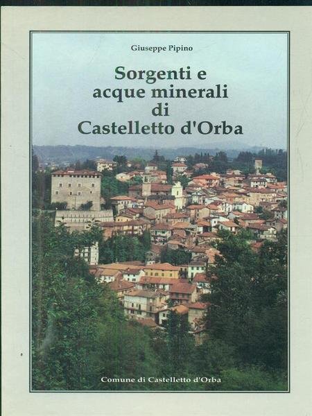 Sorgenti e acque minerali di castelletto d'orba - Libro
