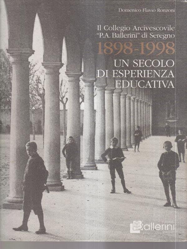 Il Collegio arcivescovile P. A. Ballerini di Seregno 1898-1998 - Libro