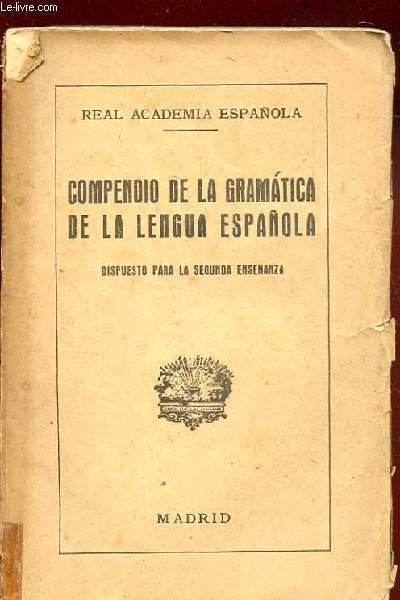 COMPRENDIO DE LA GRAMATICA DE LA LENGUA ESPANOLA. DISPUESTO PARA LA ...
