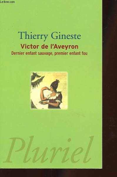 Victor De Laveyron Dernier Enfant Sauvage Premier Enfant Fou Libro