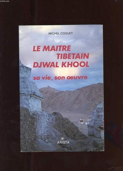 LE MAITRE TIBETAIN DJWAL KHOOL. SA VIE SON OEUVRE - Libro