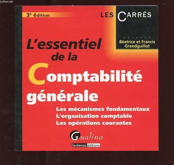 L'ESSENTIEL DE LA COMPTABILITE GENERALE. LES MECANISMES FONDAMENTAUX. L ...