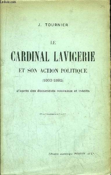 LE CARDINAL LAVIGERIE ET SON ACTION POLITIQUE (1863-1892) - Libro