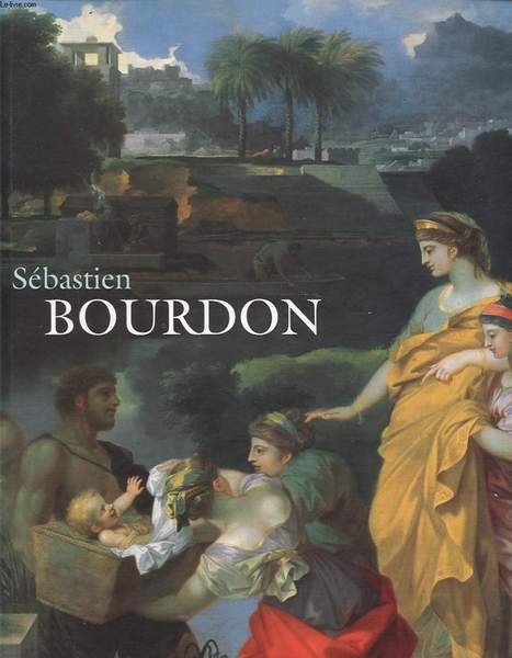 SEBASTIEN BOURDON 1616 - 1671 CATALOGUE CRITIQUE ET CHRONOLOGIQUE DE L OEUVRE COMPLET - Libro