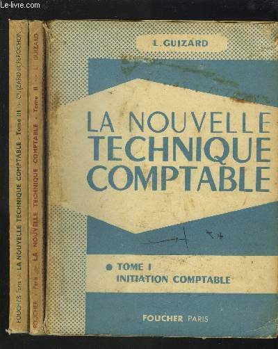 LA NOUVELLE TECHNIQUE COMPTABLE - TOME 1 : INITIATION COMPTABLE + TOME 2 : SYSTEMES COMPTABLES ...