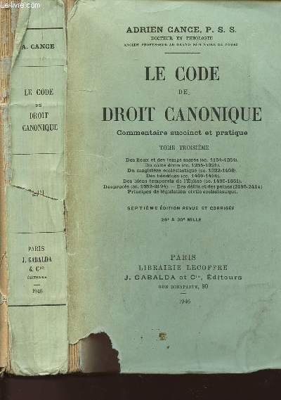 LE CODE DE DROIT CANONIQUE - COMMENTAIRE SUCCINCT ET PRATIQUE - TOME III : Des lieux et des ...