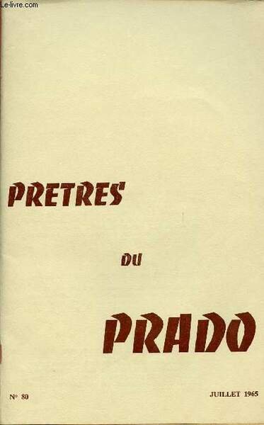 PRETRES DU PRADO N 80 - JUI 65 : Lettre du P. Ancel /Chapitre de Pentec te : Rapport du sup ...