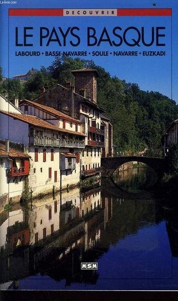 LE PAYS BASQUE Labourd, Basse-Navarre, Soule, Navarre, Euzkadi - Libro
