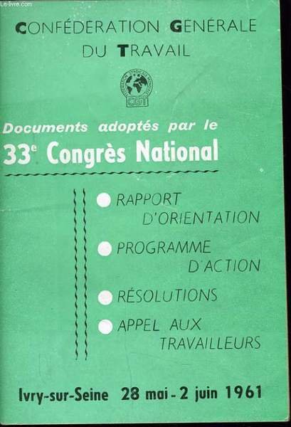 CONFEDERATION GENERALE DU TRAVAIL - documents adopt s par le 33e Congr s National : Rapport d ...