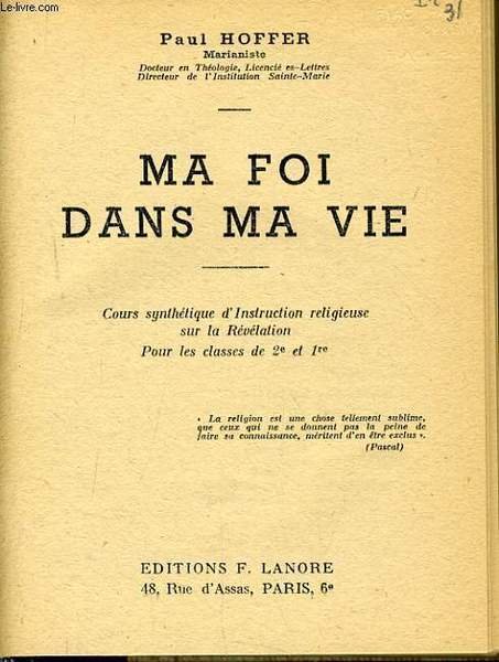 MA FOI DANS MA VIE cours synth tique d'instruction religieuse sur la r ...