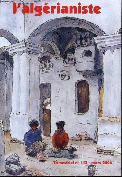 L'ALGERIANISTE n 113 : Naissance du mouvement culturel alg rianiste - Le blocus et l'exp dition ...