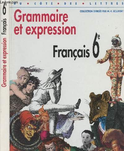 Grammaire et expression Fran ais 6e - collection "du c t des lettres ...