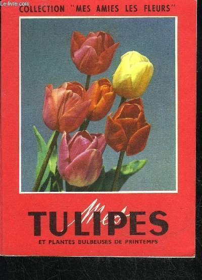 TULIPES ET PLANTES BULBEUSES DE PRINTEMPS - COLLECTION MES AMIES LES ...