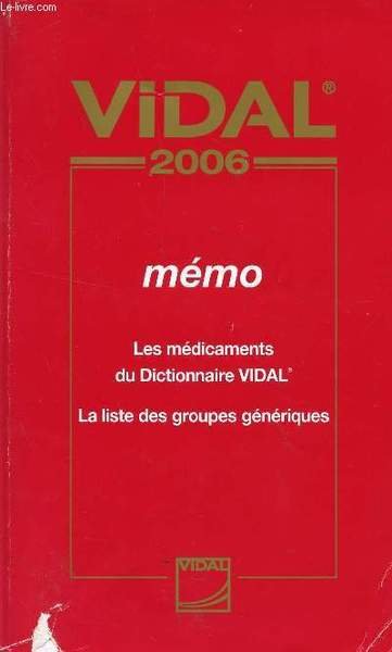VIDAL 2006 / MEMO - LES MEDICAMENTS DU DICTIONNAIRE VIDAL - LA LISTE ...