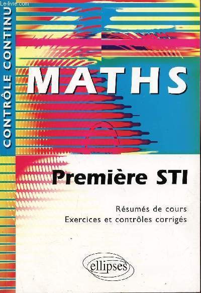 MATH - PREMIERE STI / RESUMES DE COURS - EXERCICES ET CONTROLES ...