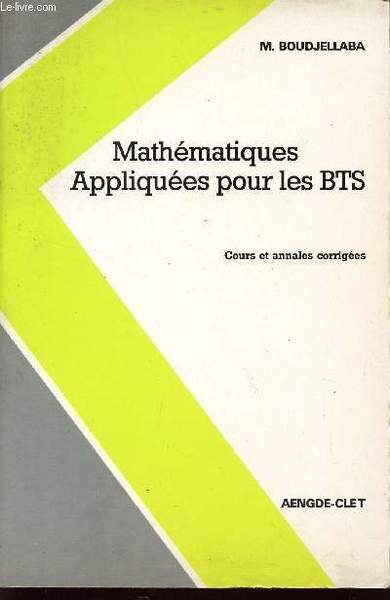 Mathematiques Appliquees Pour Le Bts Cour Set Annales Corrigees Libro