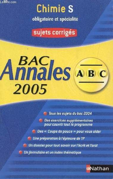 ABC ANNALES BAC 2005 - CHIMIE - S OBLIGATOIRE ET SPECIALITE / SUJETS ...