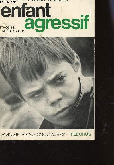 L'ENFANT AGRESSIF - TOME II : METHODES DE REEDUCATION - TECHNIQUES POUR ...