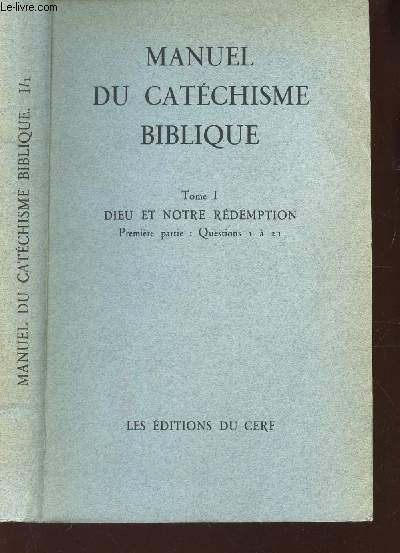 MANUEL DU CATECHISME BIBLIQUE - TOME I : DIEU ET NOTRE REDEMPTION ...
