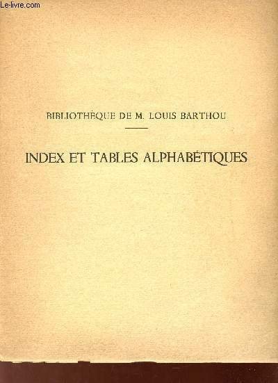 Biblioth que de M.Louis Barthou - Index et tables alphab tiques des imprim s des manuscrits et ...