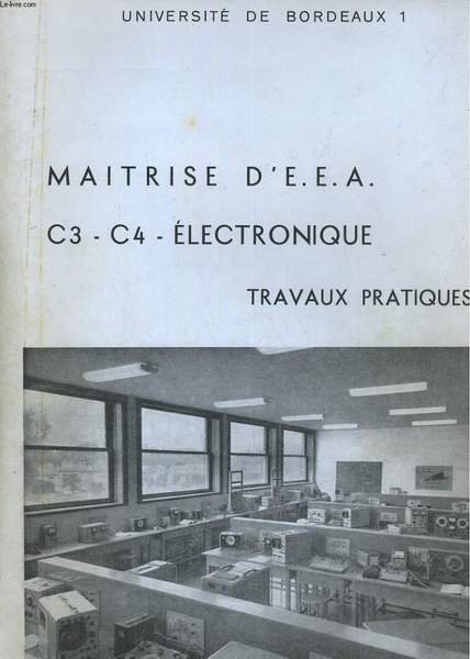 UNIVERSITE DE BORDEAUX. MAITRISE D'E.E.A. C3 - C4. LECTRONIQUE, TRAVAUX PRATIQUES - Libro