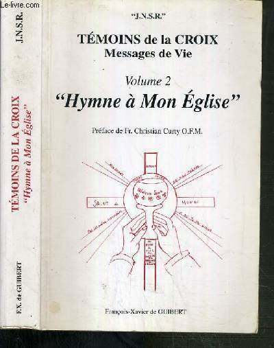 TEMOINS DE LA COIX - MESSAGES DE VIE - VOLUME 2. HYMNE A MON EGLISE - Libro
