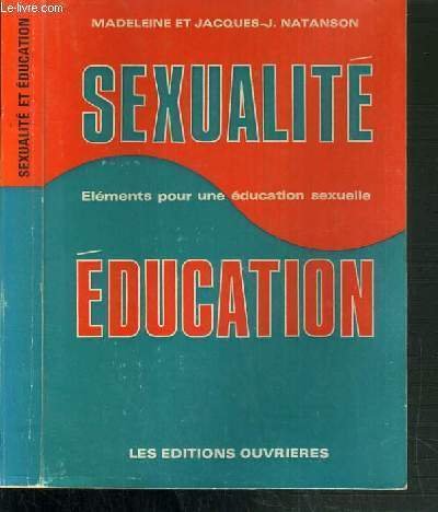 SEXUALITE ET EDUCATION - ELEMENTS POUR UNE EDUCATION SEXUELLE - 2ème ...