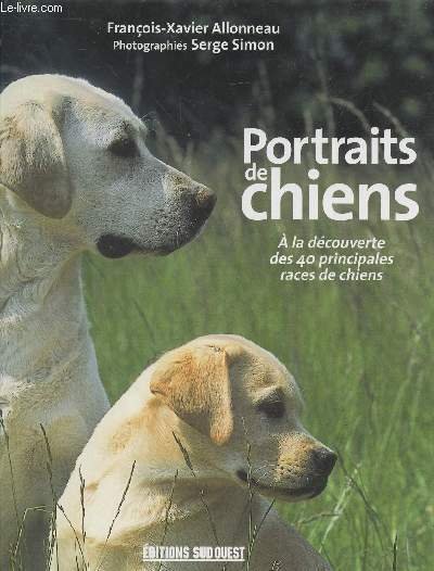 Portraits de chiens : A la découverte des 40 principales races de ...