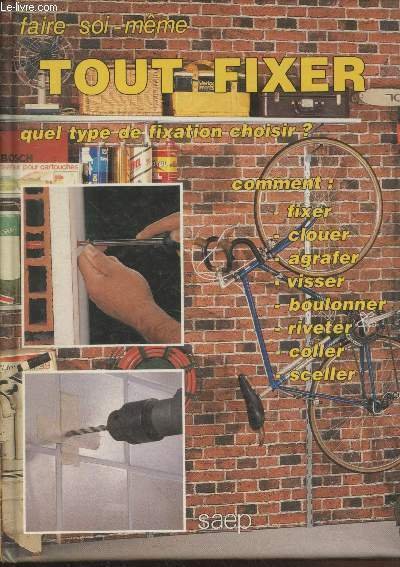 Tout fixer : Quel type de fixation choisir ? Comment fixer, clouer ...