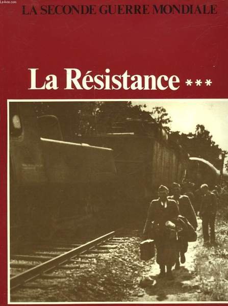 LA SECONDE GUERRE MONDIALE - LA RESISTANCE - 3 - L'ACTION - Libro