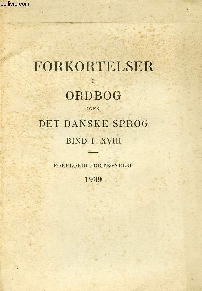 ORDBOG OVER DET DANSKE SPROG, BIND I-XVIII, FOREL BIG FORTEGNELSE 1939 ...