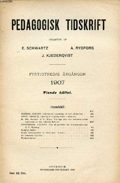 PEDAGOGISK TIDSKRIFT, FYRTIOTREDJE RG NGEN 1907, TIONDE H FTET (Inneh ll: OLSSON, INGVAR, V ...