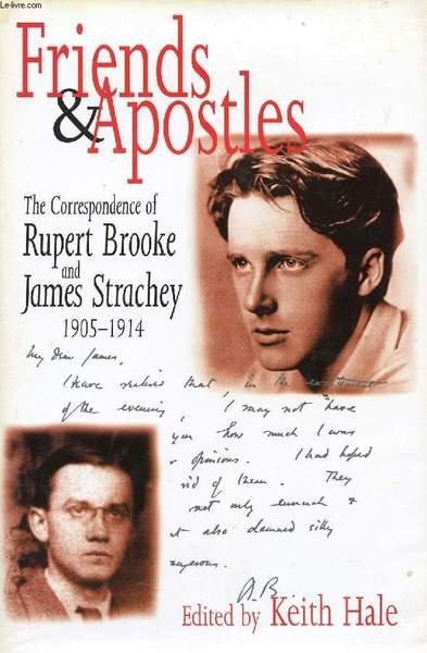 FRIENDS AND APOSTLES, THE CORRESPONDANCE OF RUPERT BROOKE AND JAMES ...
