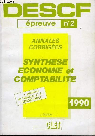 DESCF, épreuve n°2. Synthèse écoomie et comptabilité. Annales corrigées ...