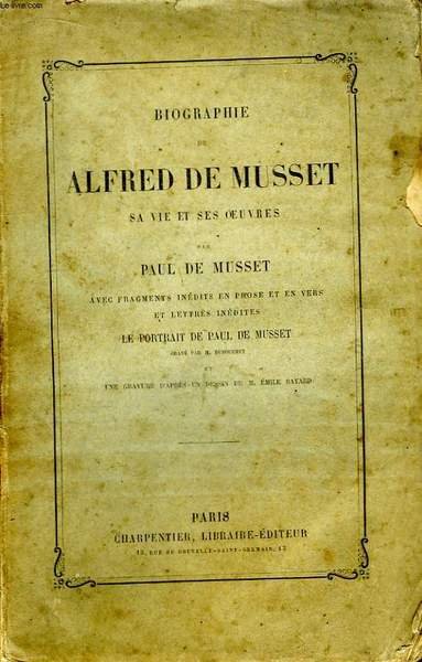 Biographie de Alfred de Musset. Sa vie et ses oeuvres. - Libro