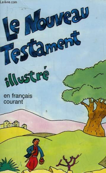 Le Nouveau Testament Illustré, en français courant. - Libro