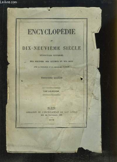 Encyclopédie du Dix-Neuvième Siècle. Répertoire Universel des Sciences ...