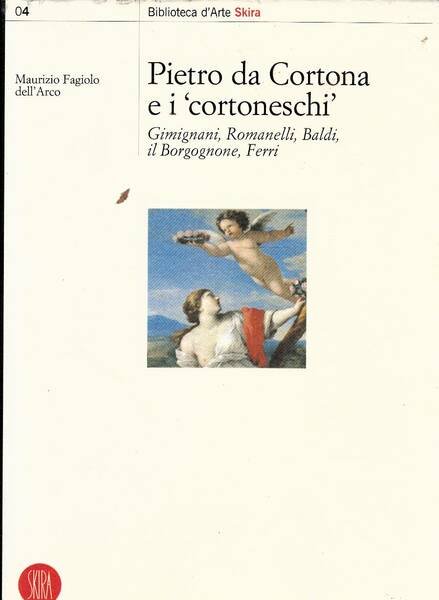 PIETRO DA CORTONA E I CORTONESCHI GIMIGNANI, ROMANELLI, BALDI, IL ...