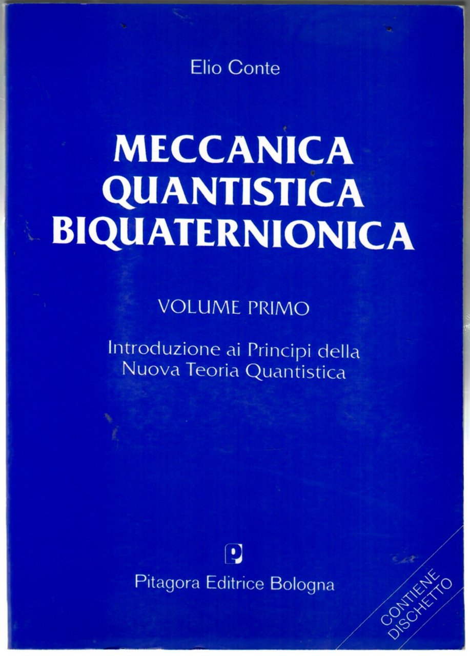 Meccanica quantistica biquaternionica. Con floppy disk. Introduzione ai ...