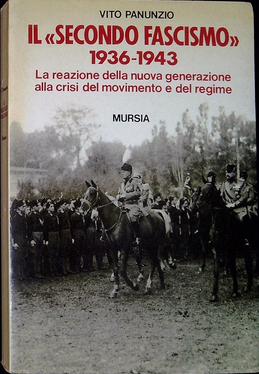Il secondo fascismo, 1936-1943 : la reazione della nuova generazione alla crisi del movimento e ...